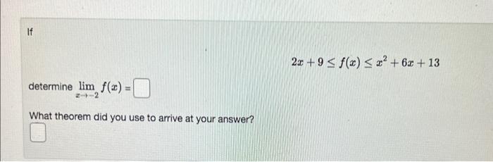 Solved 2x+9≤f(x)≤x2+6x+13 determine limx→−2f(x)= What | Chegg.com