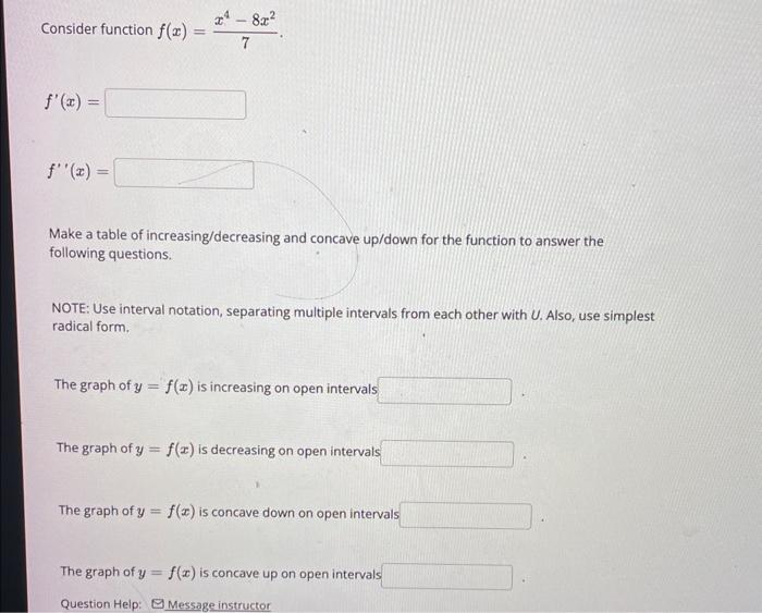 Solved Consider function f(x)=7x4−8x2. f′(x)= f′′(x)= Make a | Chegg.com
