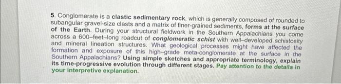 Solved 5. Conglomerate is a clastic sedimentary rock, which | Chegg.com