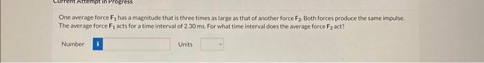 Solved One average force F1 has a magnitude that is three | Chegg.com