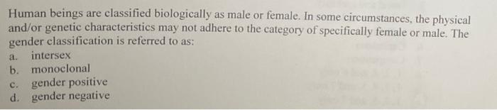 Solved Human beings are classified biologically as male or | Chegg.com