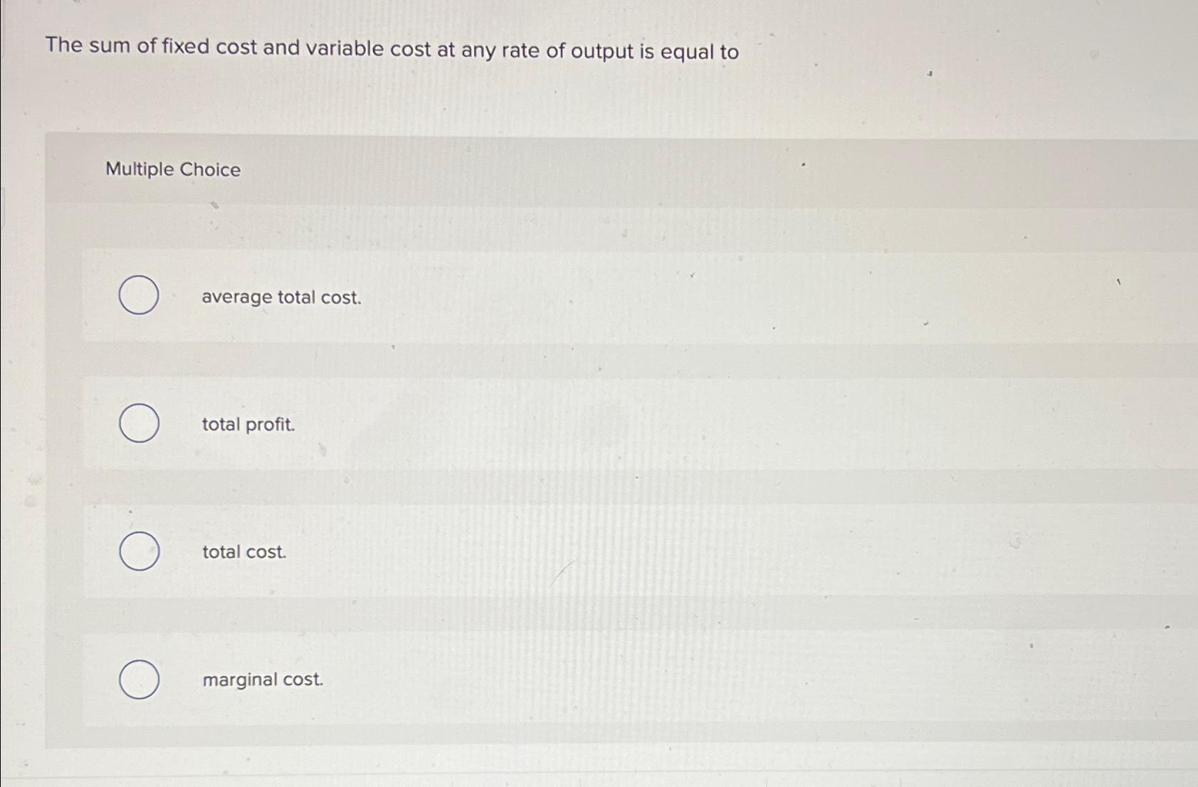 Solved The sum of fixed cost and variable cost at any rate | Chegg.com