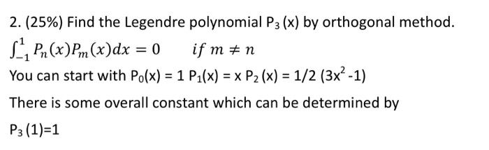 Solved 2. (25\%) Find the Legendre polynomial P3(x) by | Chegg.com