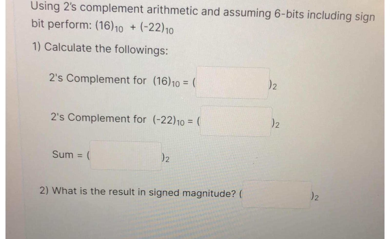 Solved Using 2's complement arithmetic and assuming 6-bits | Chegg.com
