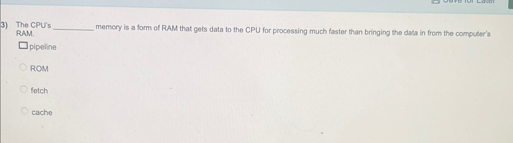 Solved The CPU's RAM.memory is a form of RAM that gets data | Chegg.com