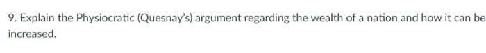 Solved 9. Explain the Physiocratic (Quesnay's) argument | Chegg.com