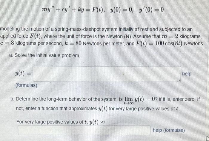 Solved my′′+cy′+ky=F(t),y(0)=0,y′(0)=0 modeling the motion | Chegg.com