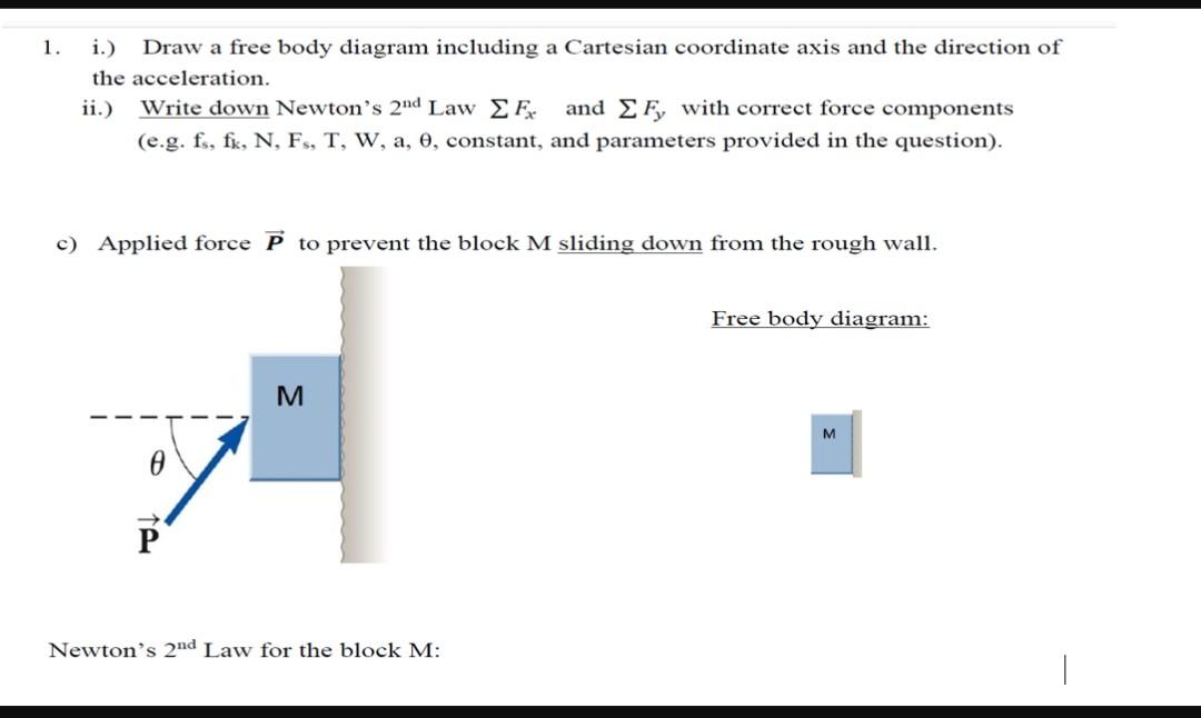 Solved 1. i.) Draw a free body diagram including a Cartesian | Chegg.com