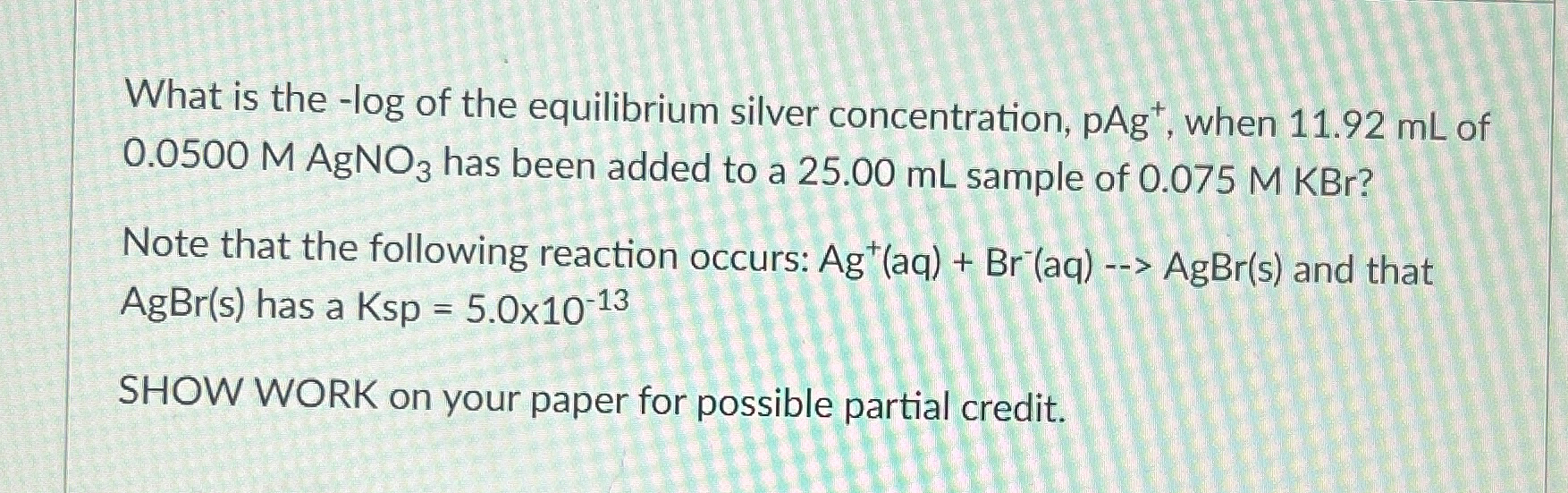Solved What is the -log ﻿of the equilibrium silver | Chegg.com