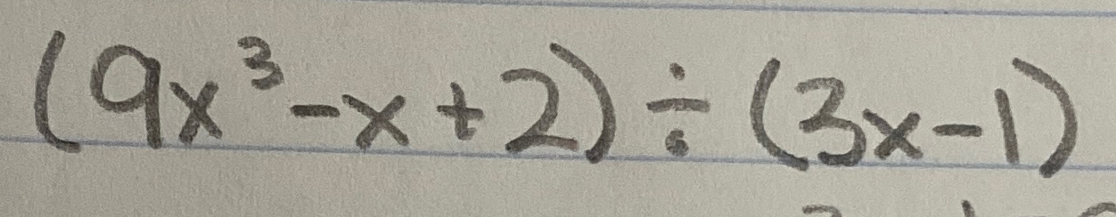 Solved (9x3-x+2)÷(3x-1)use synthetic division to solve | Chegg.com