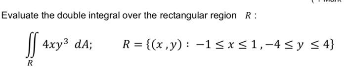 Solved Evaluate the double integral over the rectangular | Chegg.com