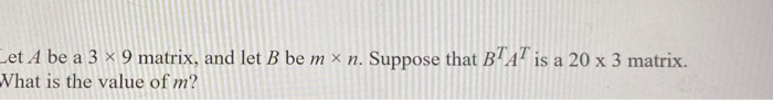 Solved Let A be a 3 x 9 matrix, and let B be m * n. Suppose | Chegg.com