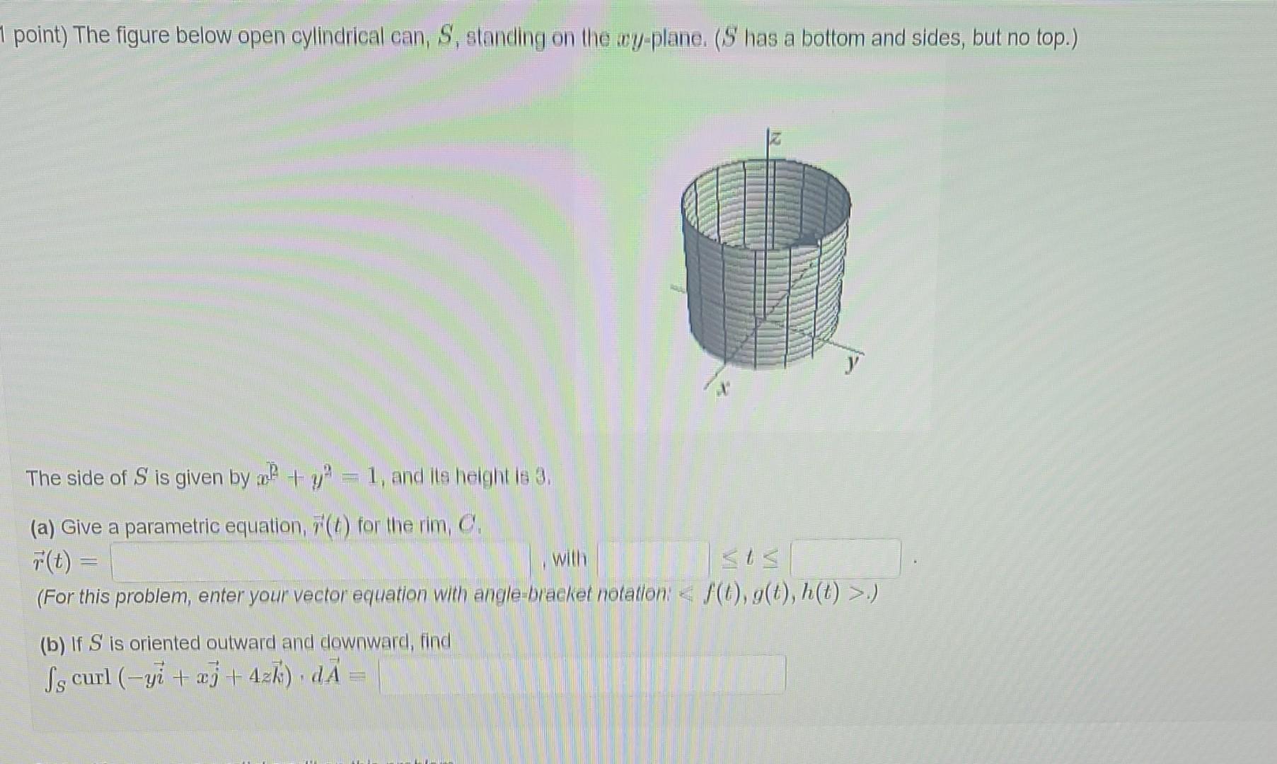 Solved 1 point) The figure below open cylindrical can, S, | Chegg.com