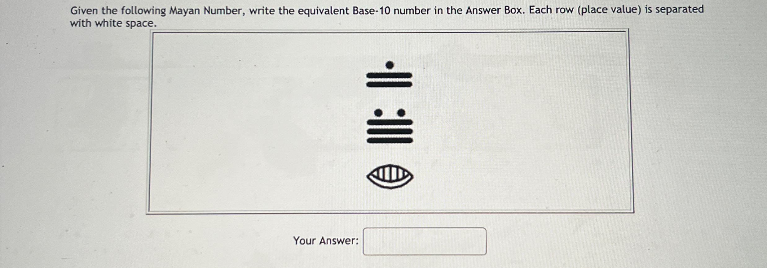 Solved Given the following Mayan Number, write the | Chegg.com