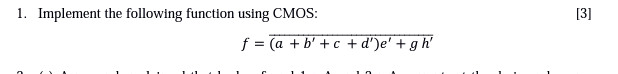 Solved 1 Implement The Following Function Using Cmos 3 F 7780