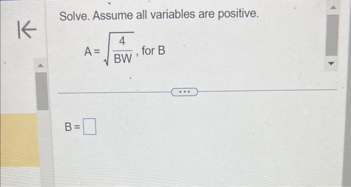 Solved Solve. Assume all variables are positive. A=BW4, for | Chegg.com