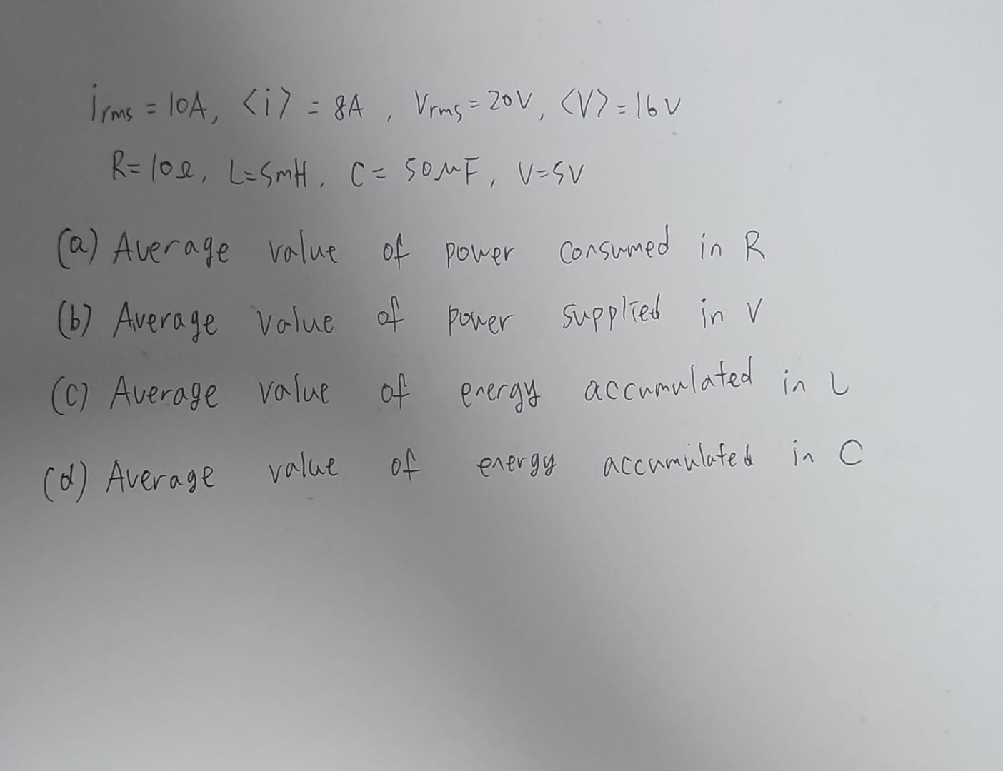 Solved irms=10 A, i =8 A,Vrms=20 V, V =16 | Chegg.com