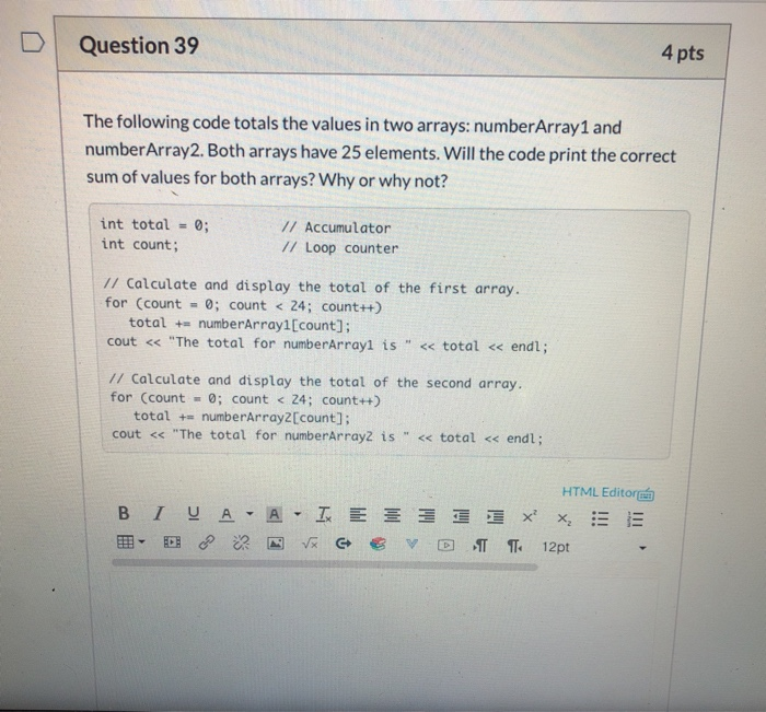 Solved Question 39 4 pts The following code totals the | Chegg.com