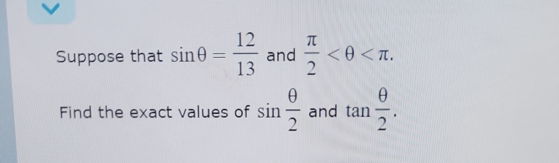 Solved Suppose that sinθ=1213 ﻿and π2