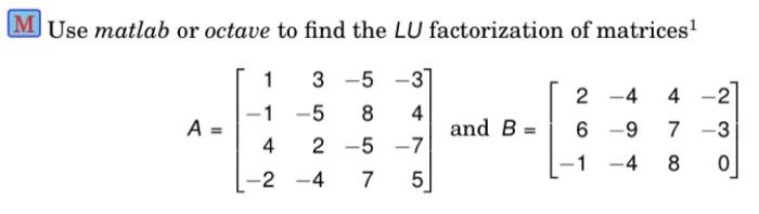 Solved M Use matlab or octave to find the LU factorization | Chegg.com