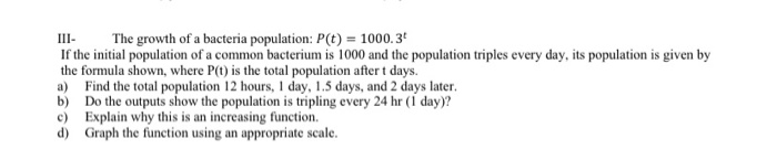 Solved III- The growth of a bacteria population: P(t) = | Chegg.com