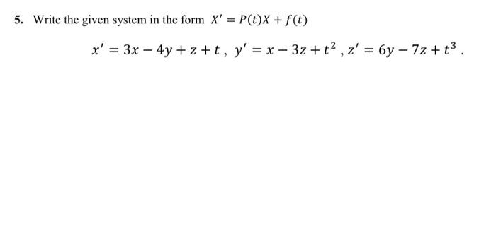 Solved given system in the form X′=P(t)X+f(t) | Chegg.com
