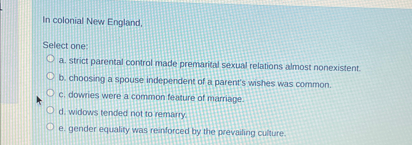 Solved In colonial New England,Select one:a. ﻿strict | Chegg.com