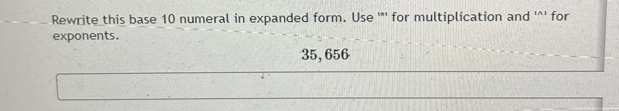 Solved Rewrite this base 10 ﻿numeral in expanded form. Use | Chegg.com