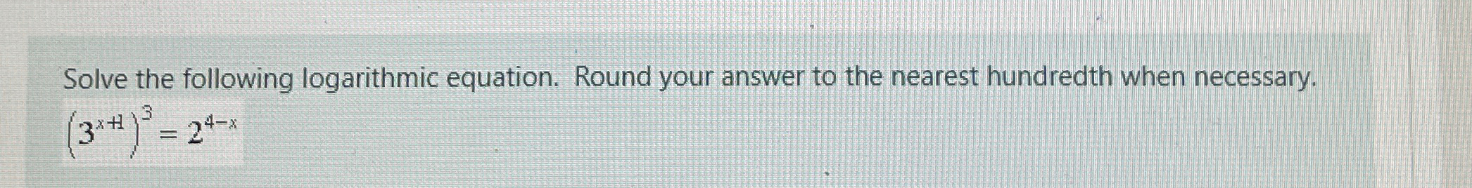 Solved Solve the following logarithmic equation. Round your | Chegg.com