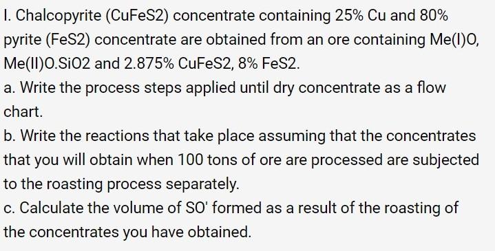 Solved I. Chalcopyrite (CuFeS2) concentrate containing 25%Cu | Chegg.com