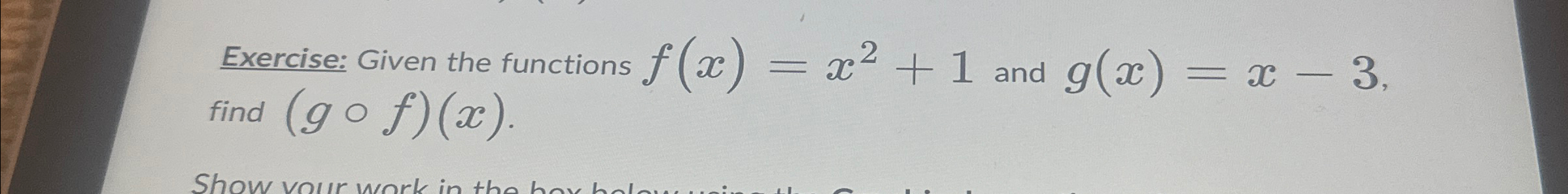Solved Exercise: Given the functions f(x)=x2+1 ﻿and | Chegg.com