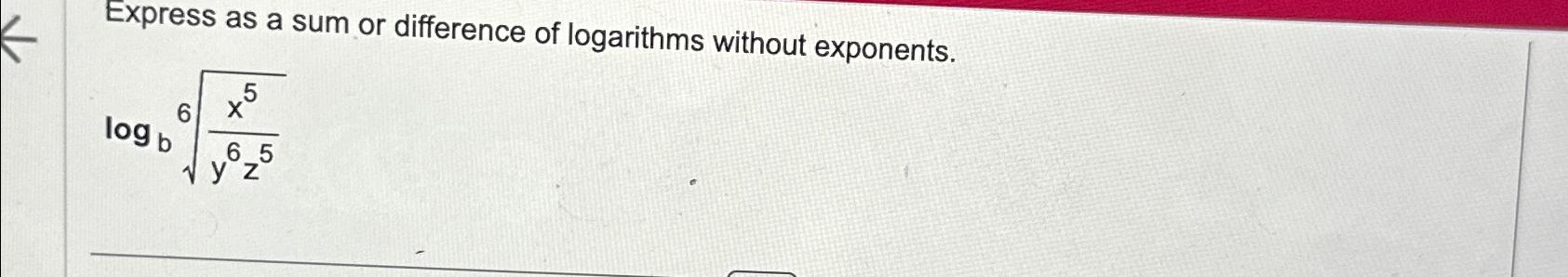 Solved Express as a sum or difference of logarithms without | Chegg.com