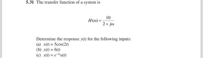 Solved 5.31 The transfer function of a system is H(ω)=2+jω10 | Chegg.com