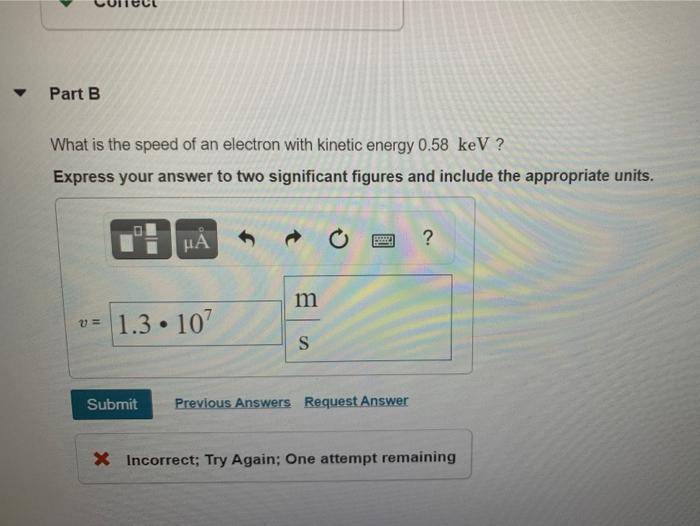 Solved Part B What is the speed of an electron with kinetic | Chegg.com
