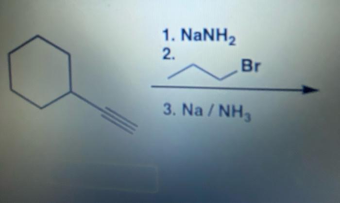 Solved 1. NaNH, 2. Br 3. Na/NH3 | Chegg.com