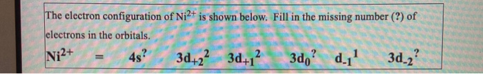 Solved The electron configuration of Ni2+ is shown below. | Chegg.com