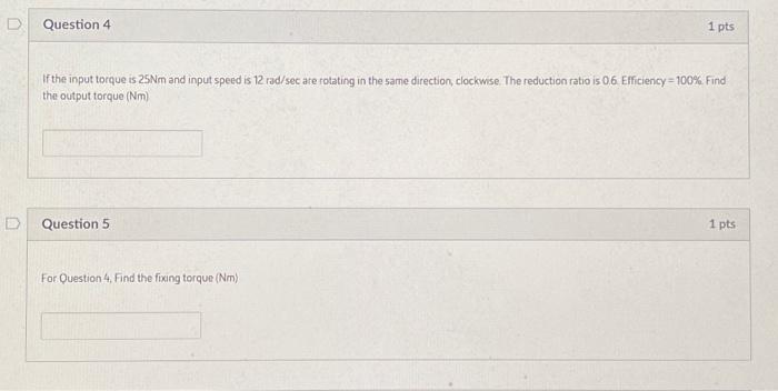 Solved If the input torque is 25Nm and input speed is | Chegg.com