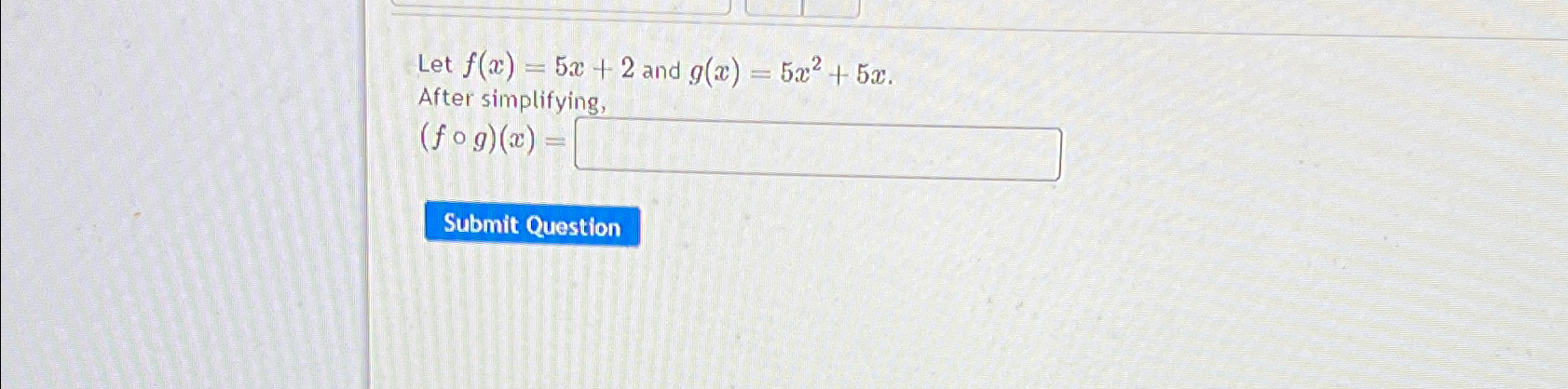 Solved Let f(x)=5x+2 ﻿and g(x)=5x2+5x.After | Chegg.com