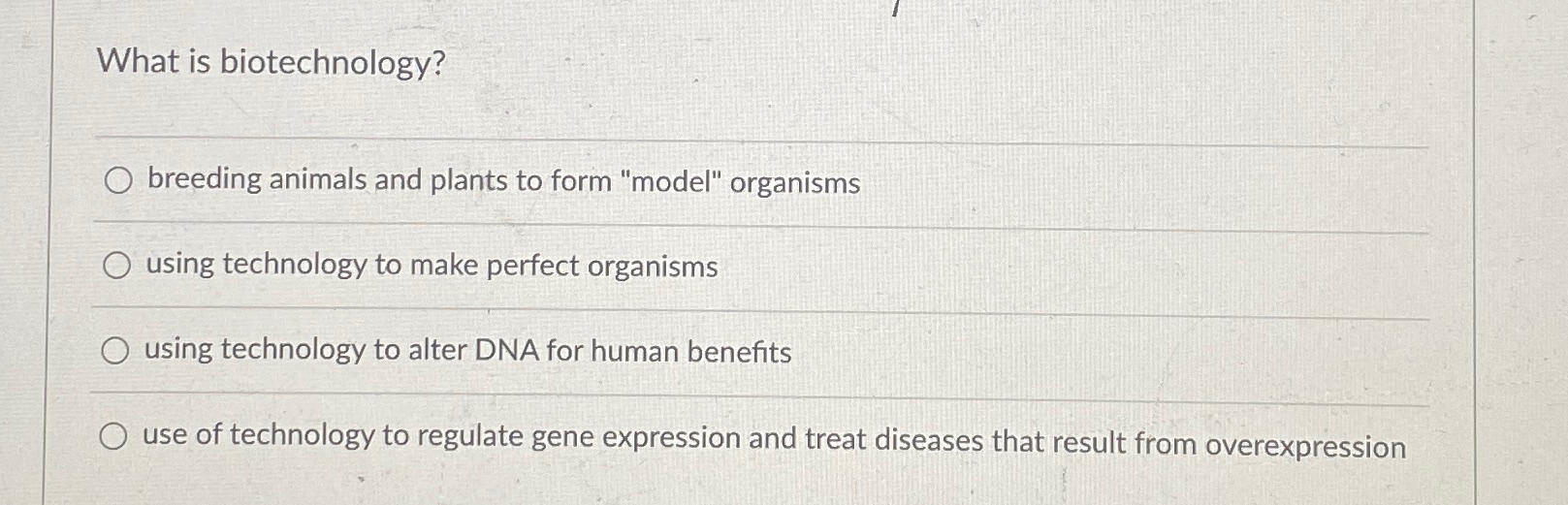 Solved What is biotechnology?breeding animals and plants to | Chegg.com