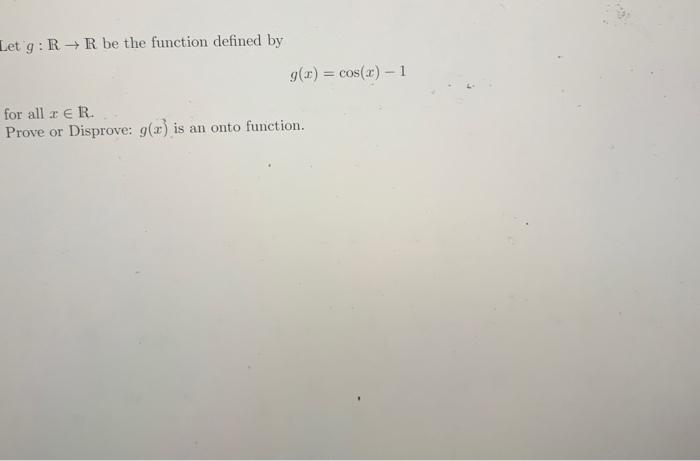 Solved Let g:R→R be the function defined by g(x)=cos(x)−1 | Chegg.com