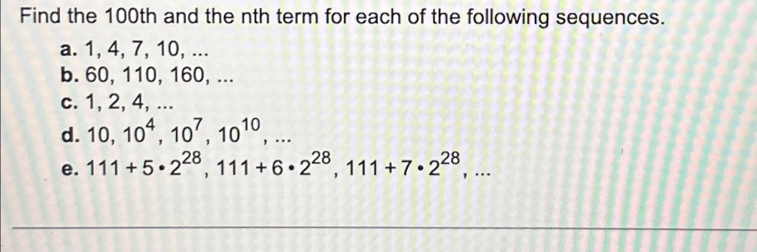Solved Find the 100th and the nth term for each of the | Chegg.com
