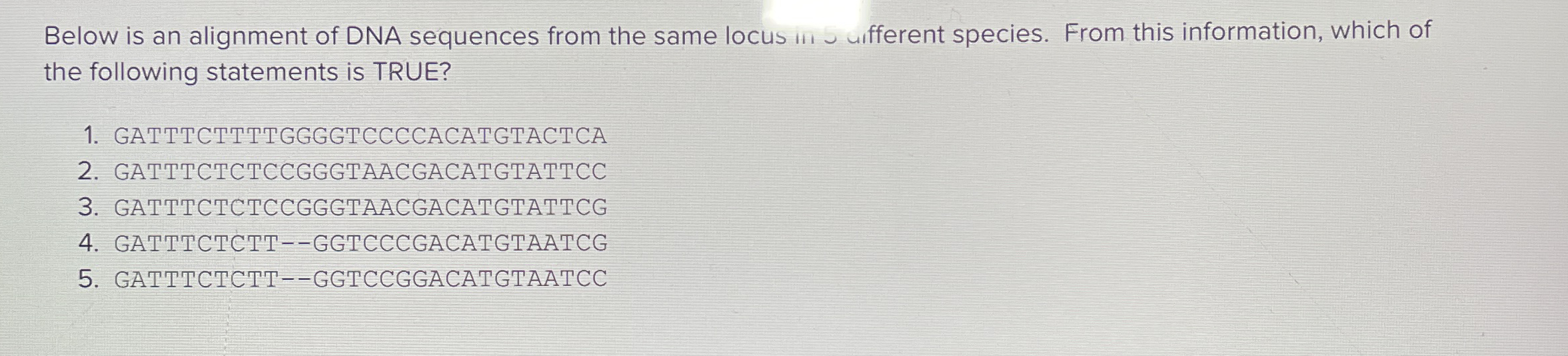 Solved Below is an alignment of DNA sequences from the same | Chegg.com