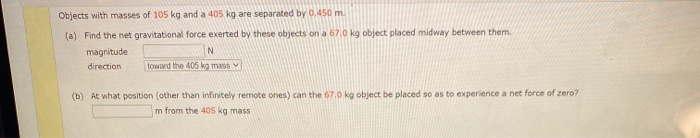 Solved Objects with masses of 105 kg and a 405 kg are | Chegg.com