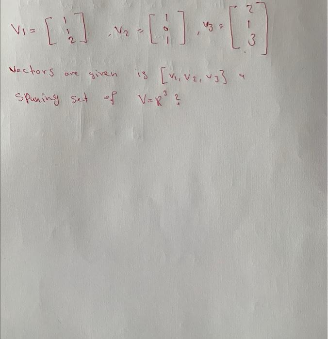 Solved v1=⎣⎡112⎦⎤,v2=⎣⎡101⎦⎤,v3=⎣⎡213⎦⎤ vectors are given is | Chegg.com