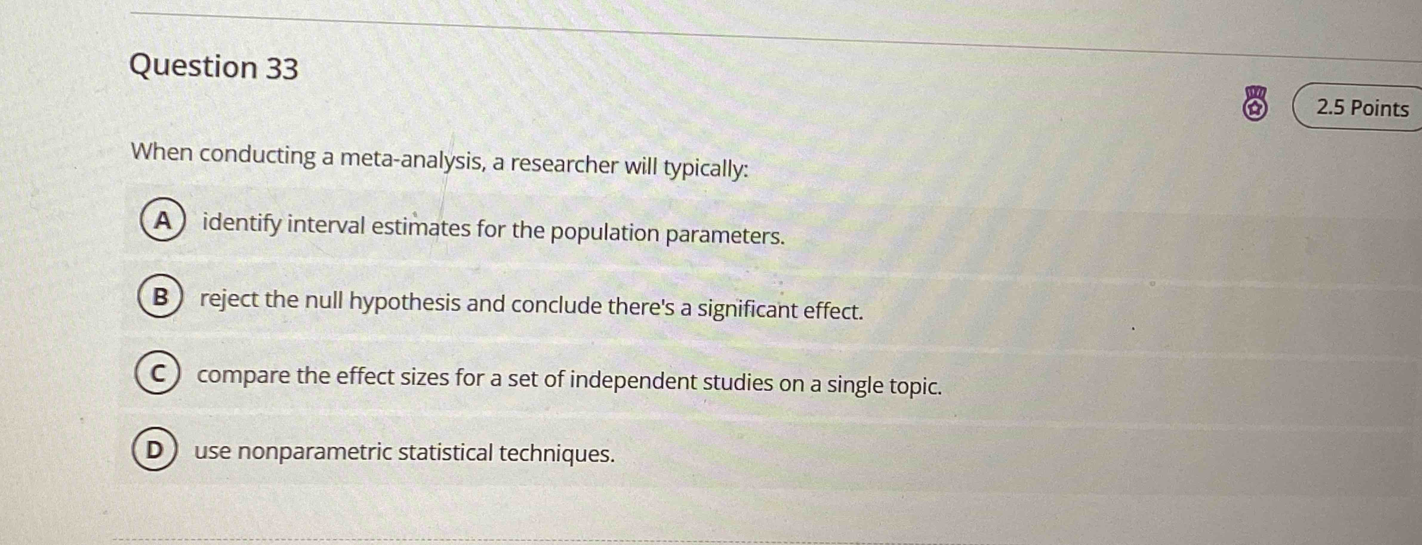 Solved Question 33When conducting a meta-analysis, a | Chegg.com