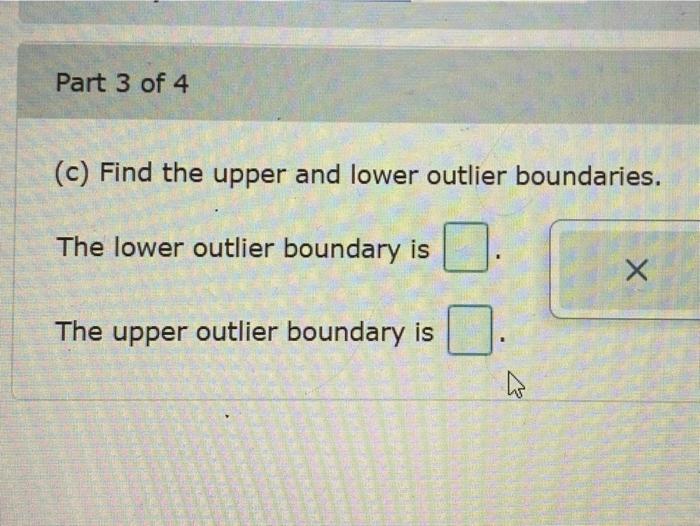 Solved Part 3 Of 4 C Find The Upper And Lower Outlier