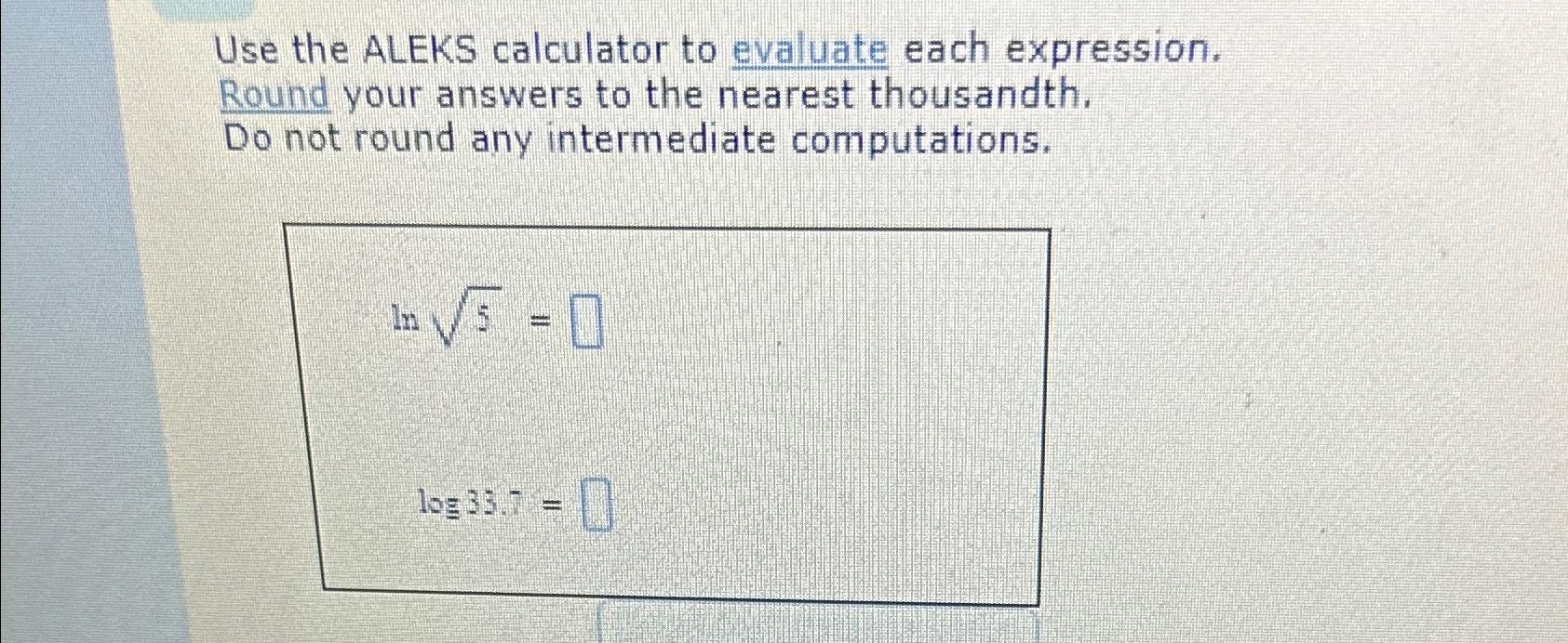 Solved Use the ALEKS calculator to evaluate each | Chegg.com