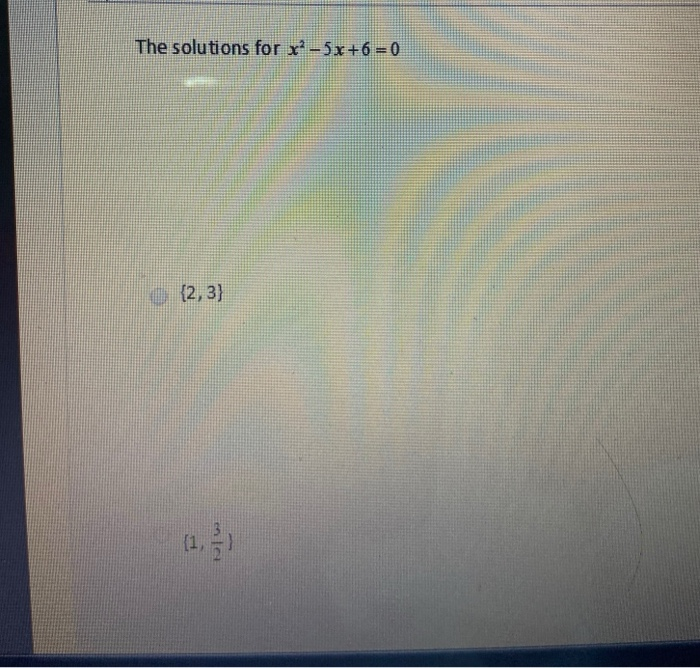 Solved The solutions for x? – 5x+6= 0 {2,3} | Chegg.com