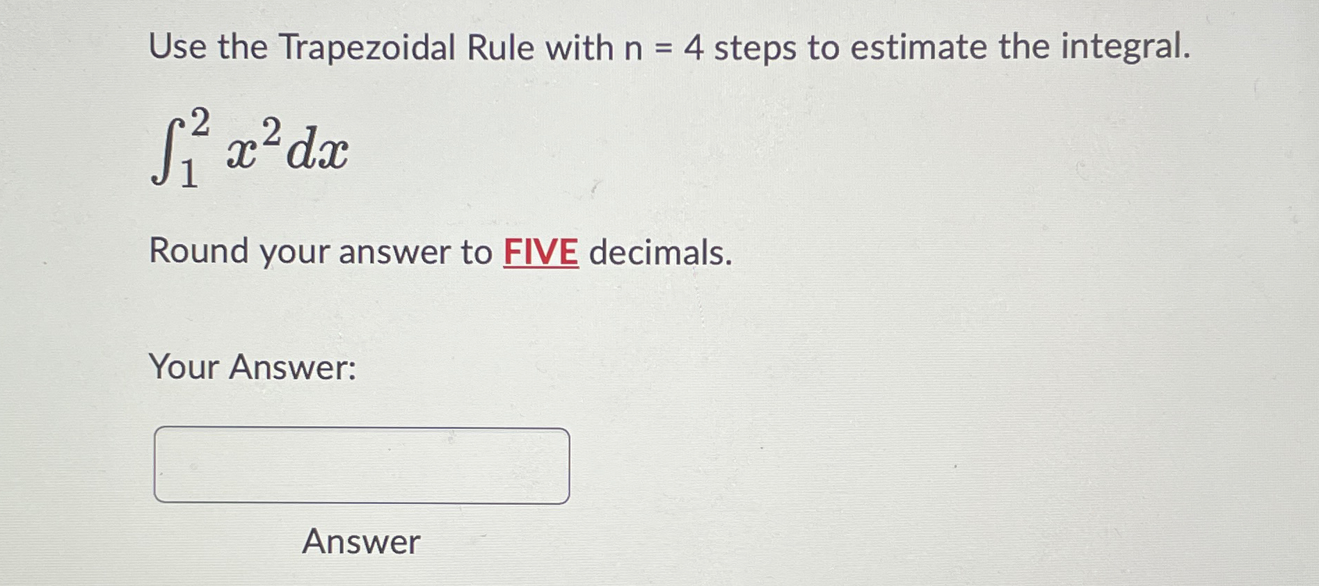 Solved Use the Trapezoidal Rule with n=4 ﻿steps to estimate | Chegg.com