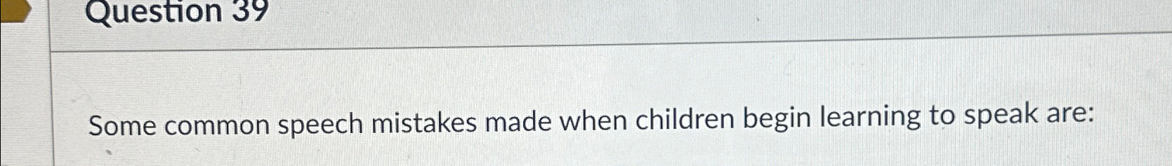Solved Question 39Some common speech mistakes made when | Chegg.com